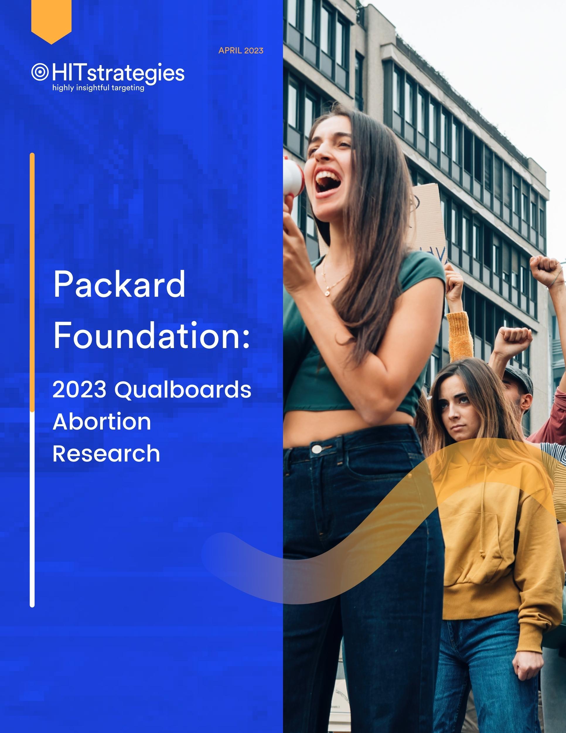Packard Foundation: 2023 Qualboards Abortion Research - HIT Strategies